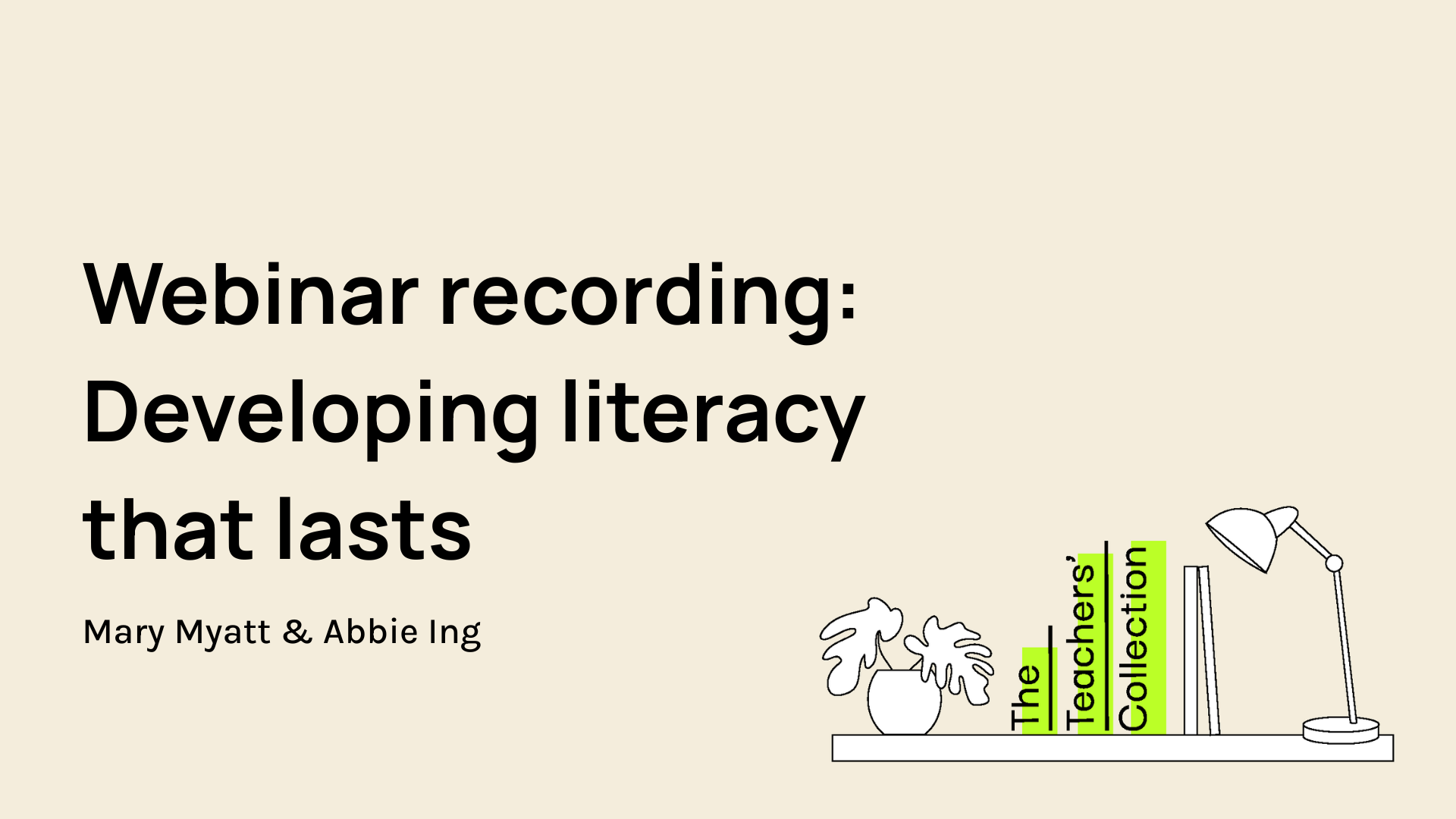 Webinar: Developing literacy that lasts - The Teachers' Collection